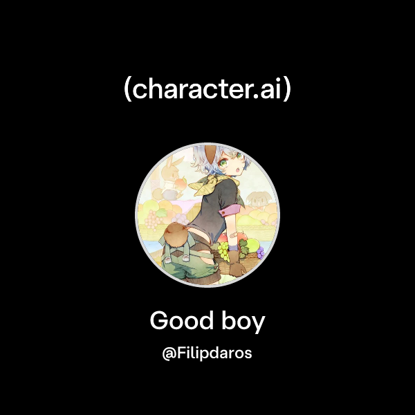 Chat with Good boy | character.ai | AI Chat, Reimagined–Your Words ...
