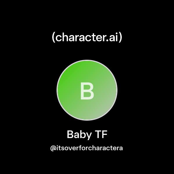 Chat with Baby TF | character.ai | AI Chat, Reimagined–Your Words. Your ...
