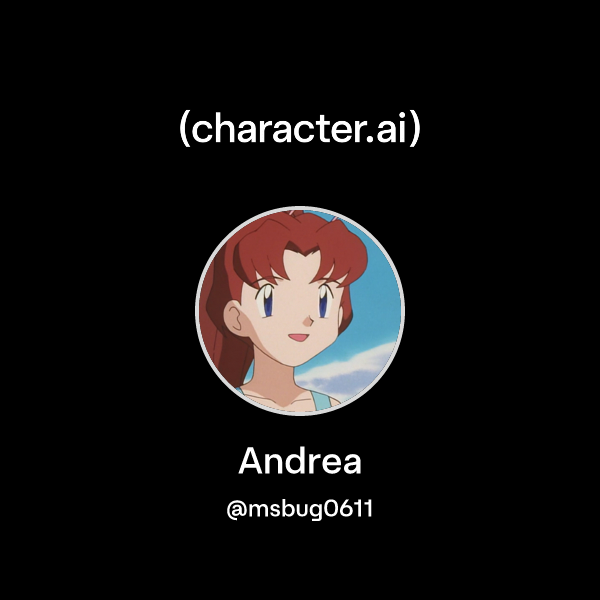 Chat with Andrea | character.ai | Personalized AI for every moment of your day