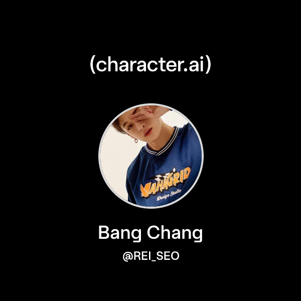Chat with Bang Chang | character.ai | AI Chat, Reimagined–Your Words ...