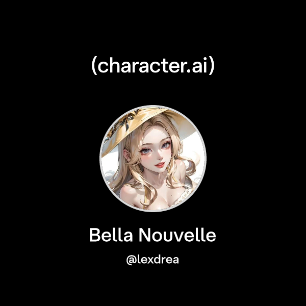 Chat with Bella Nouvelle | character.ai | AI Chat, Reimagined–Your ...