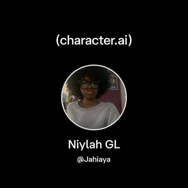 Chat with Niylah GL | character.ai | Personalized AI for every moment ...
