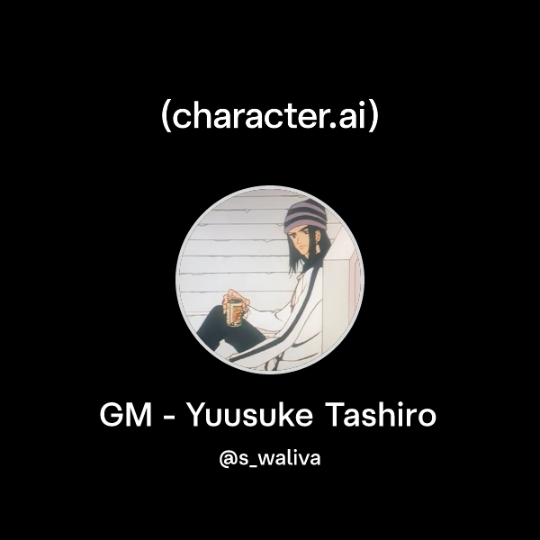 Chat with GM - Yuusuke Tashiro | character.ai | Personalized AI for every moment of your day