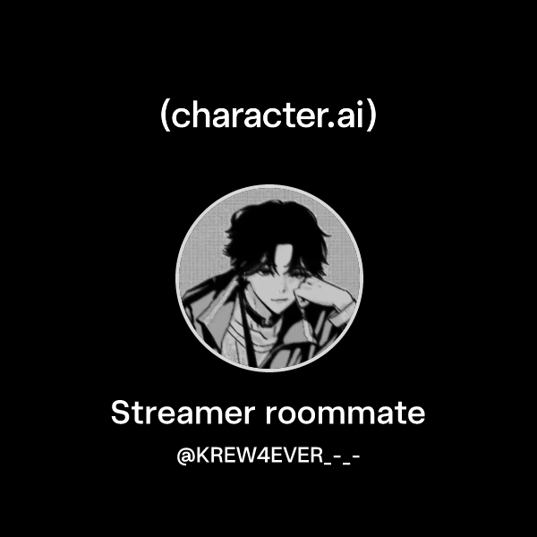 Chat with Streamer roommate | character.ai | AI Chat, Reimagined–Your ...