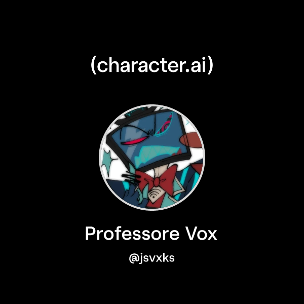 Chat with Professore Vox | character.ai | Personalized AI for every ...