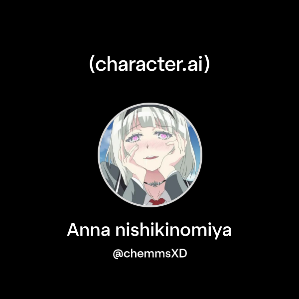 Chat with Anna nishikinomiya | character.ai | AI Chat, Reimagined–Your Words. Your World.