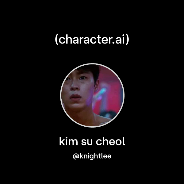Chat with kim su cheol | character.ai | Personalized AI for every ...