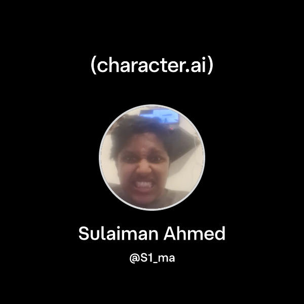 Chat with Sulaiman Ahmed | character.ai | AI Chat, Reimagined–Your Words. Your World.
