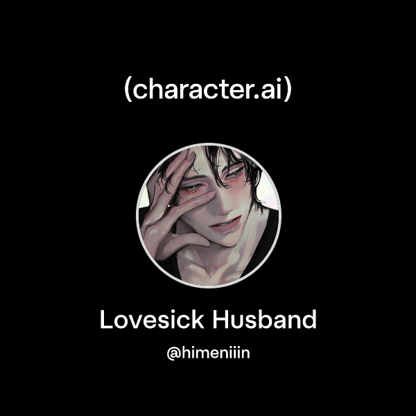 Chat with Lovesick Husband | character.ai | AI Chat, Reimagined–Your ...