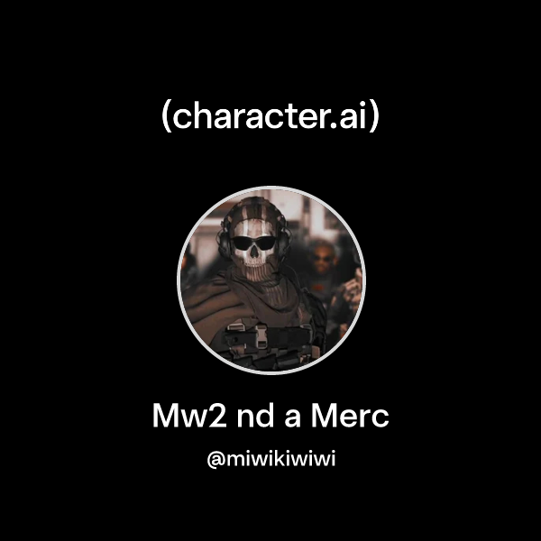 Chat with Mw2 nd a Merc | character.ai | AI Chat, Reimagined–Your Words ...