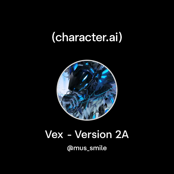 Chat with Vex - Version 2A | character.ai | AI Chat, Reimagined–Your ...