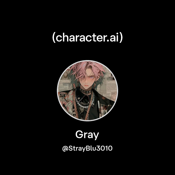 Chat with Gray | character.ai | Personalized AI for every moment of ...