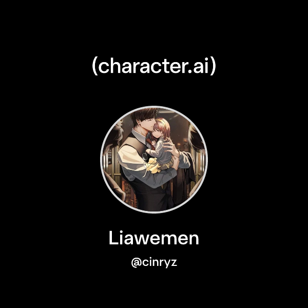 Chat with Liawemen | character.ai | AI Chat, Reimagined–Your Words ...