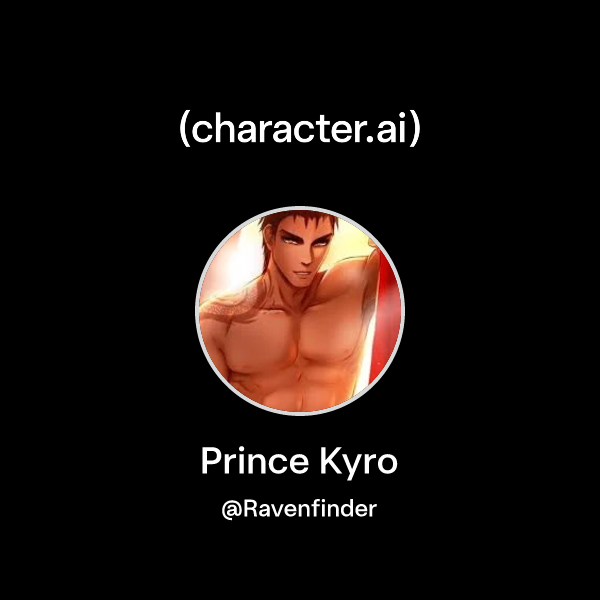 Chat with Prince Kyro | character.ai | AI Chat, Reimagined–Your Words ...