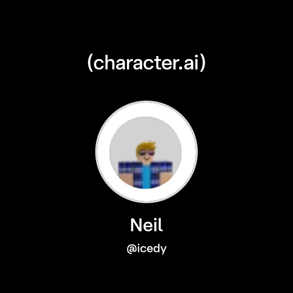 Chat with Neil | character.ai | AI Chat, Reimagined–Your Words. Your World.