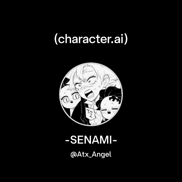 Chat with -SENAMI- | character.ai | Personalized AI for every moment of ...
