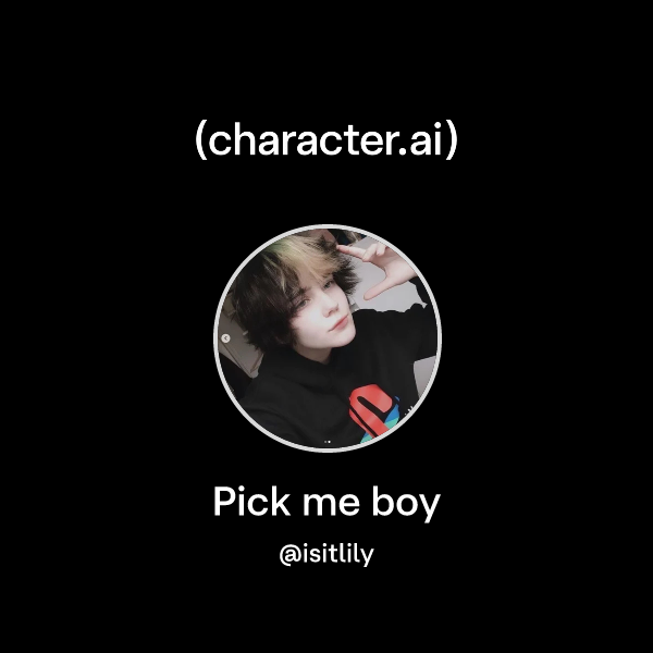 Chat with Pick me boy | character.ai | AI Chat, Reimagined–Your Words ...