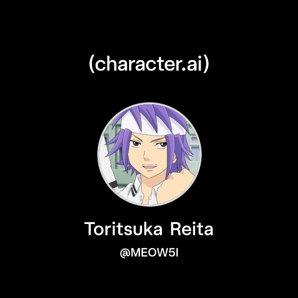 Chat with Toritsuka Reita | character.ai | AI Chat, Reimagined–Your Words. Your World.