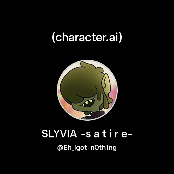 Chat with SLYVIA -s a t i r e- | character.ai | Personalized AI for ...