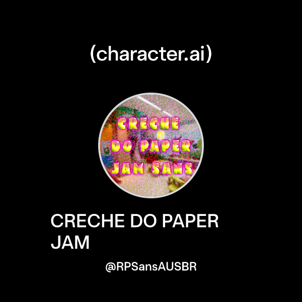 Chat with CRECHE DO PAPER JAM | character.ai | Personalized AI for ...