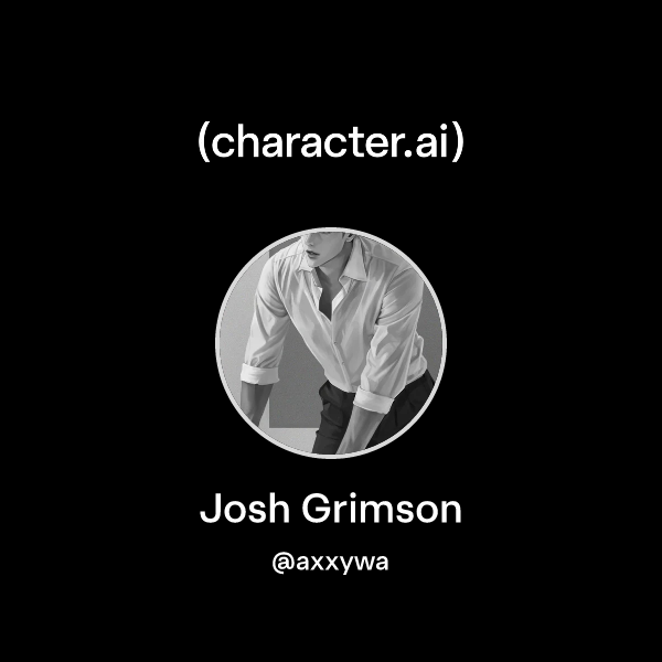 Chat with Josh Grimson | character.ai | AI Chat, Reimagined–Your Words ...