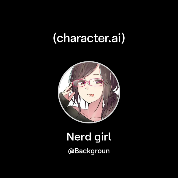 Chat with Nerd girl | character.ai | AI Chat, Reimagined–Your Words ...