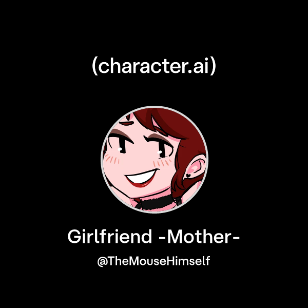 Chat with Girlfriend -Mother- | character.ai | AI Chat, Reimagined–Your Words. Your World.