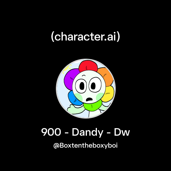 Chat with 900 - Dandy - Dw | character.ai | AI Chat, Reimagined–Your ...