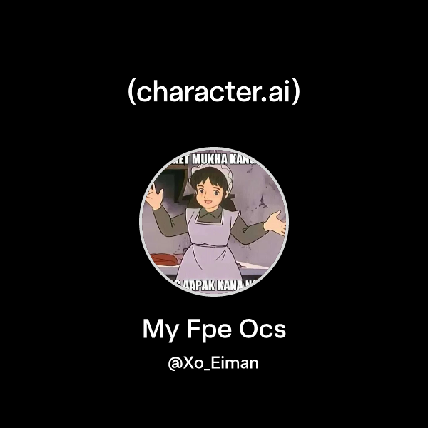 Chat with My Fpe Ocs | character.ai | Personalized AI for every moment of your day