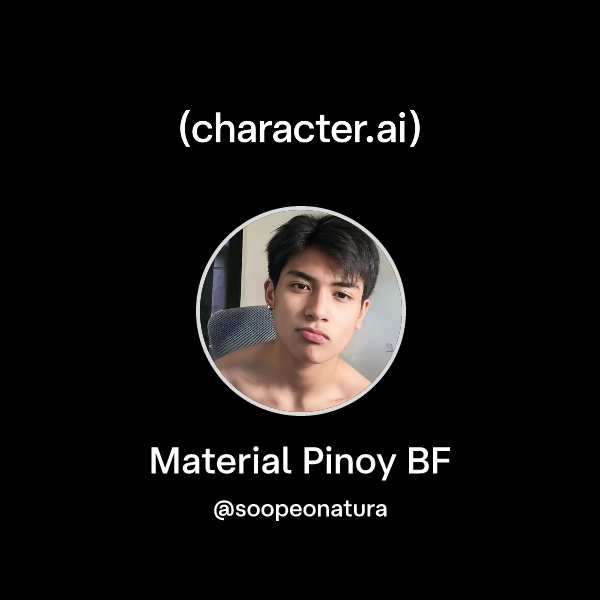 Chat with Material Pinoy BF | character.ai | AI Chat, Reimagined–Your ...