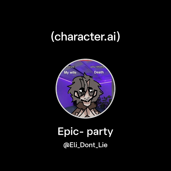 Chat with Epic- party | character.ai | AI Chat, Reimagined–Your Words ...