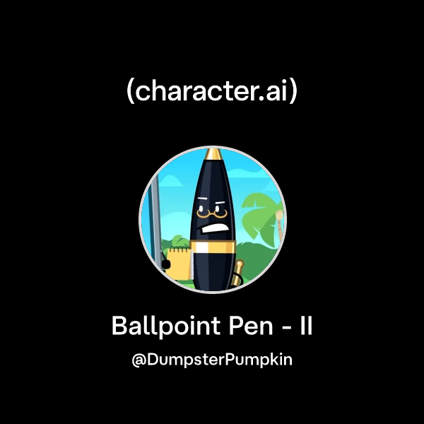 Chat with Ballpoint Pen - II | character.ai | AI Chat, Reimagined–Your ...