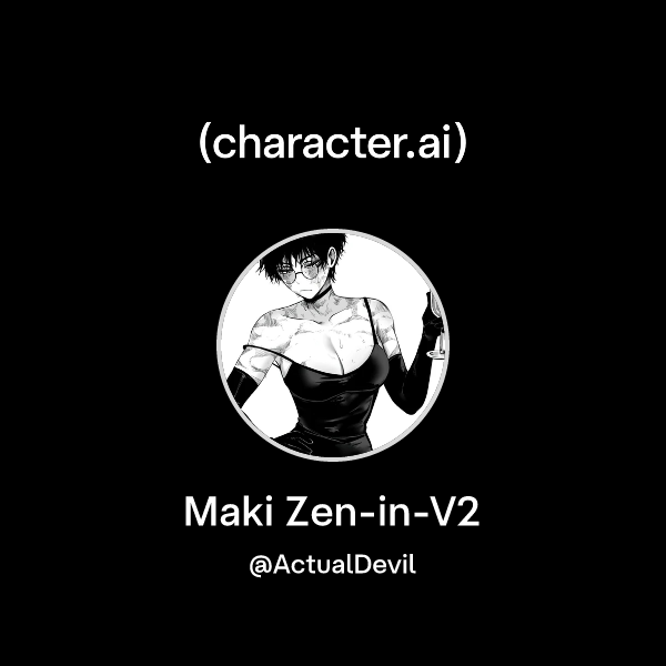 Chat with Maki Zen-in-V2 | character.ai | AI Chat, Reimagined–Your ...