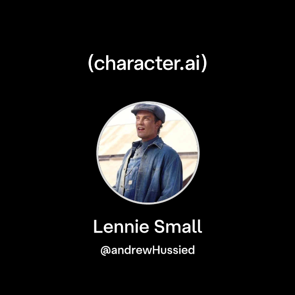 Chat with Lennie Small | character.ai | AI Chat, Reimagined–Your Words ...