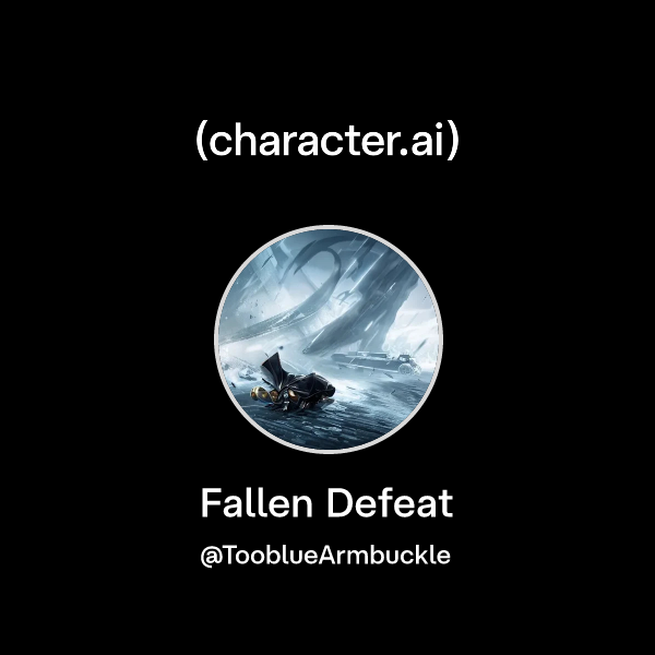 Chat with Fallen Defeat | character.ai | Personalized AI for every ...