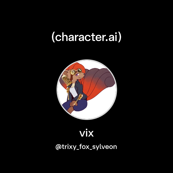 Chat with vix | character.ai | AI Chat, Reimagined–Your Words. Your World.