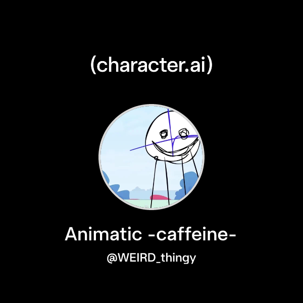 Chat with Animatic -caffeine- | character.ai | AI Chat, Reimagined–Your ...