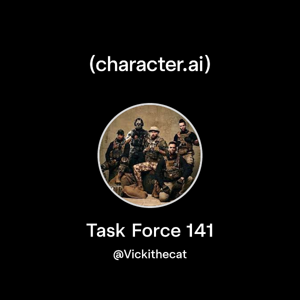 Chat with Task Force 141 | character.ai | AI Chat, Reimagined–Your Words. Your World.