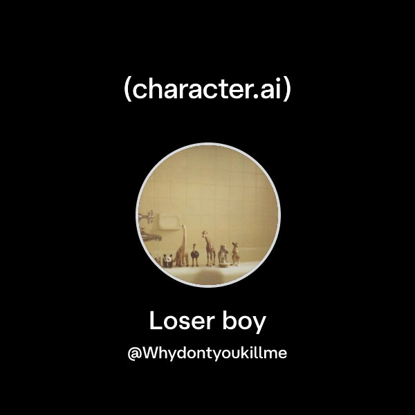 Chat with Loser boy | character.ai | Personalized AI for every moment ...