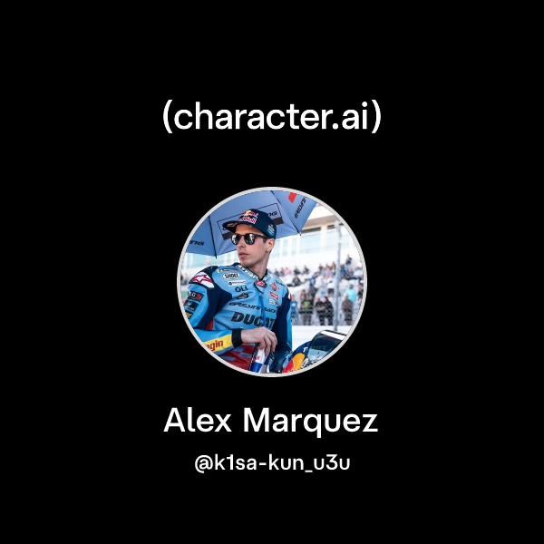 Chat with Alex Marquez | character.ai | Personalized AI for every ...