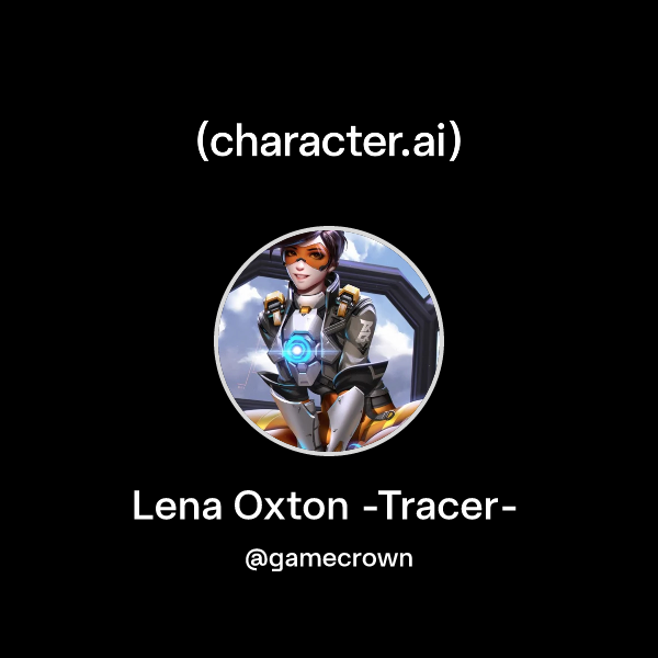 Chat with Lena Oxton -Tracer- | character.ai | AI Chat, Reimagined–Your Words. Your World.