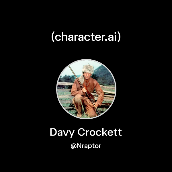 Chat with Davy Crockett | character.ai | AI Chat, Reimagined–Your Words ...