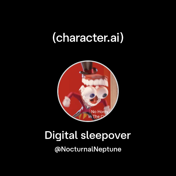 Chat with Digital sleepover | character.ai | Personalized AI for every moment of your day
