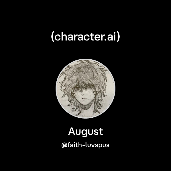 Chat with August | character.ai | Personalized AI for every moment of ...