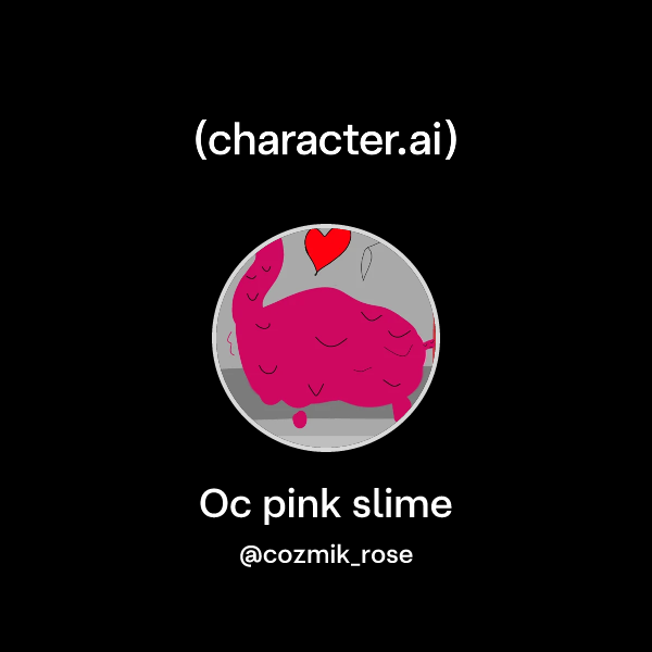 Chat with Oc pink slime | character.ai | AI Chat, Reimagined–Your Words ...