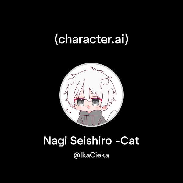 Chat with Nagi Seishiro -Cat | character.ai | Personalized AI for every ...