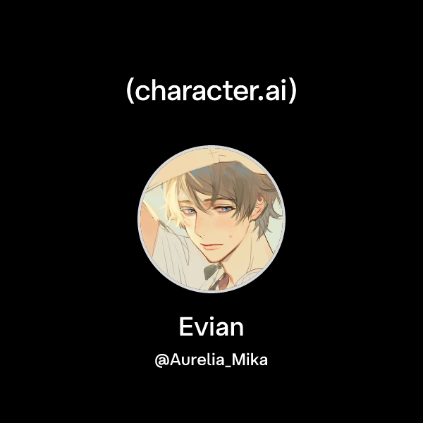 Chat with Evian | character.ai | AI Chat, Reimagined–Your Words. Your ...