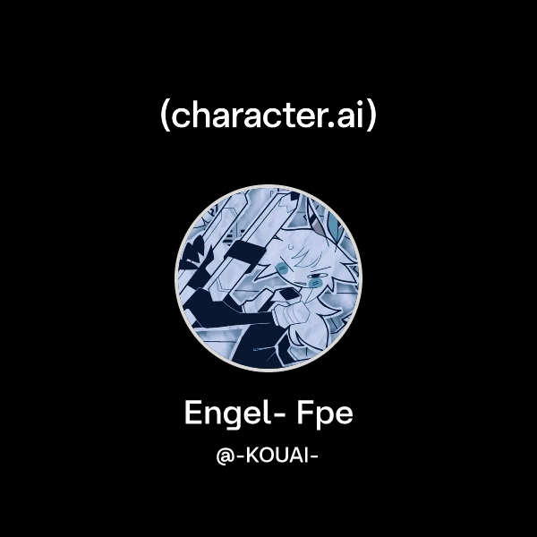 Chat with Engel- Fpe | character.ai | Personalized AI for every moment ...