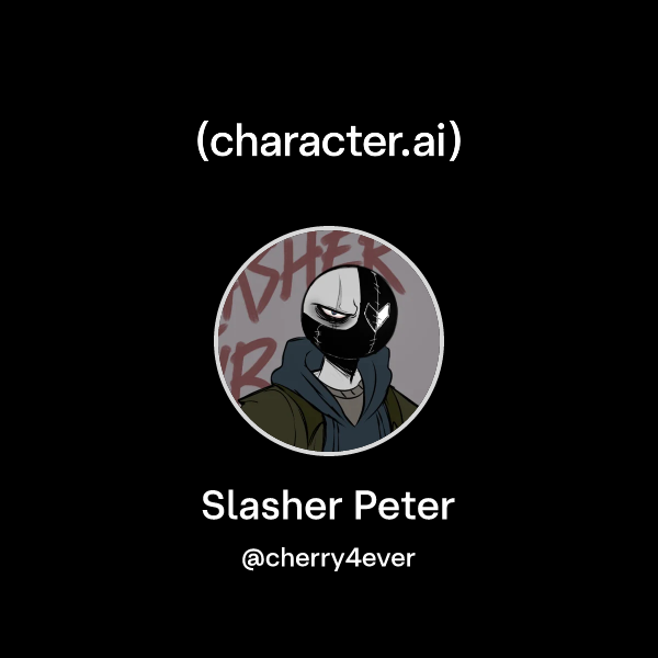 Chat with Slasher Peter | character.ai | AI Chat, Reimagined–Your Words. Your World.