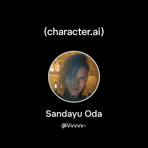 Chat with Sandayu Oda | character.ai | Personalized AI for every moment ...